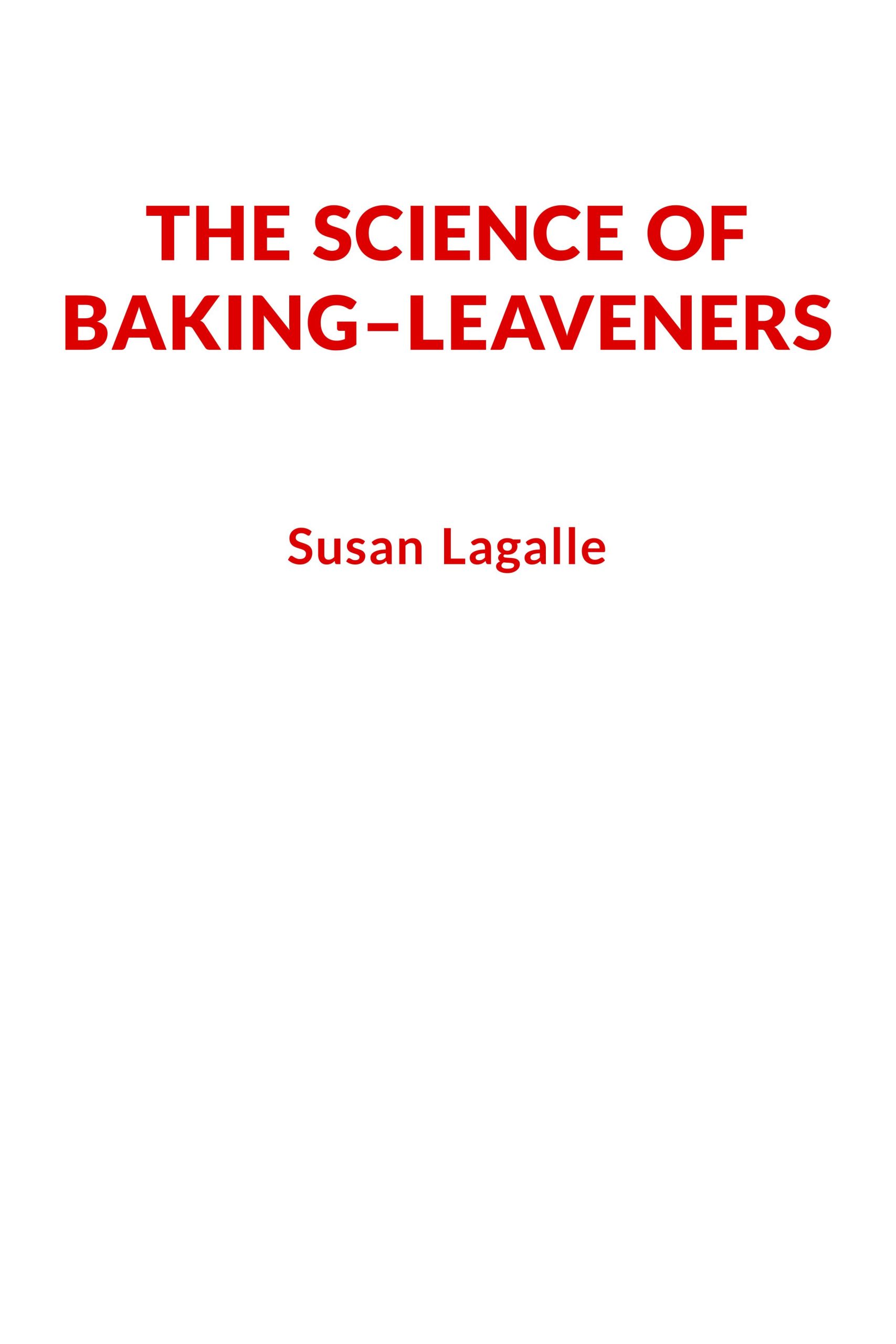 Chapter 3-Categories of Leavening – The Science of Baking–Leaveners